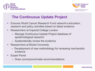 The World Cancer Research Fund International Continuous Update Project ...