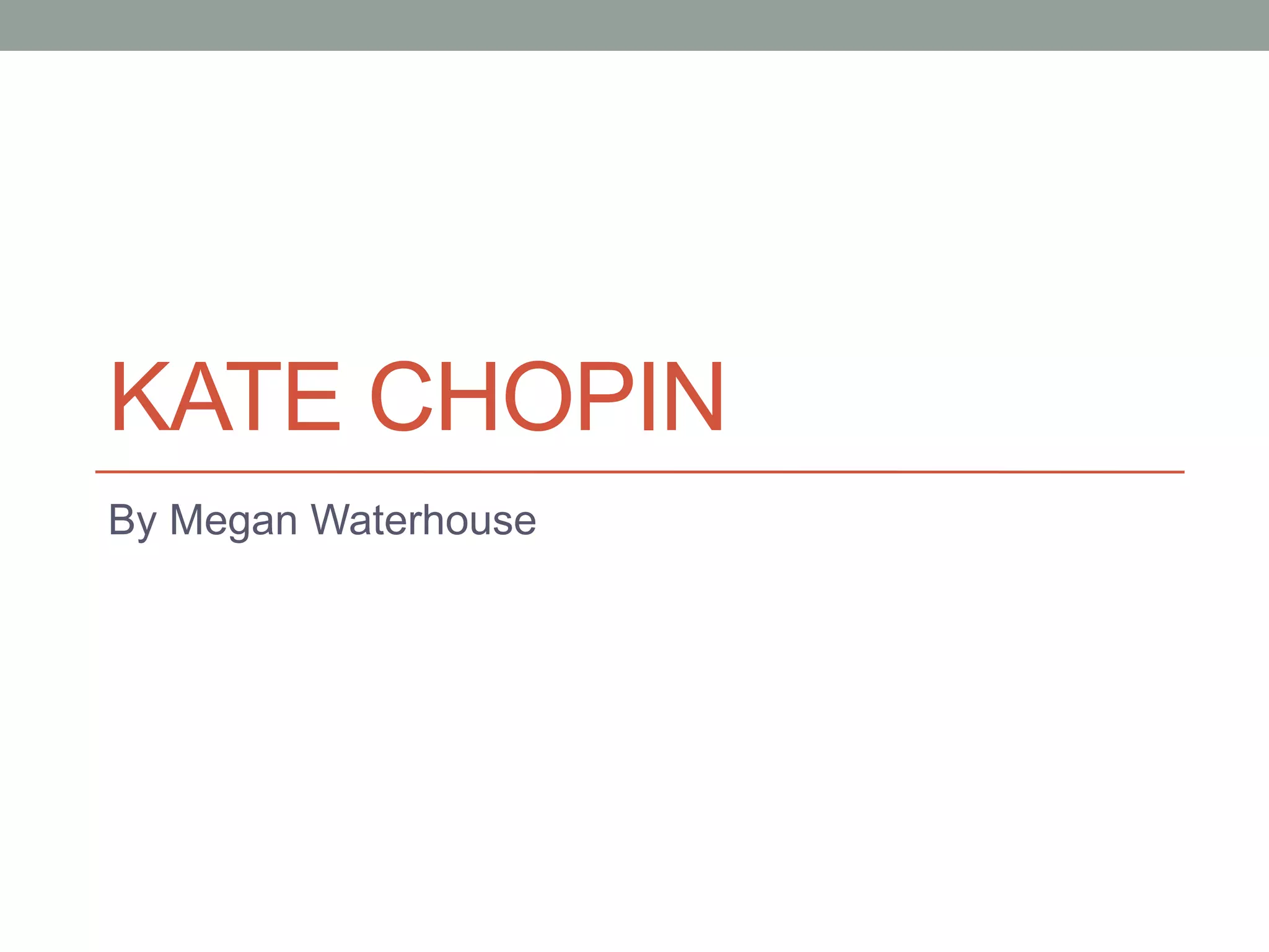 Kate Chopin: Significance of Her Writing | PPTX