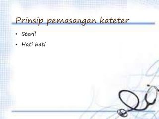 teknik pemasangan Kateter | PPTX