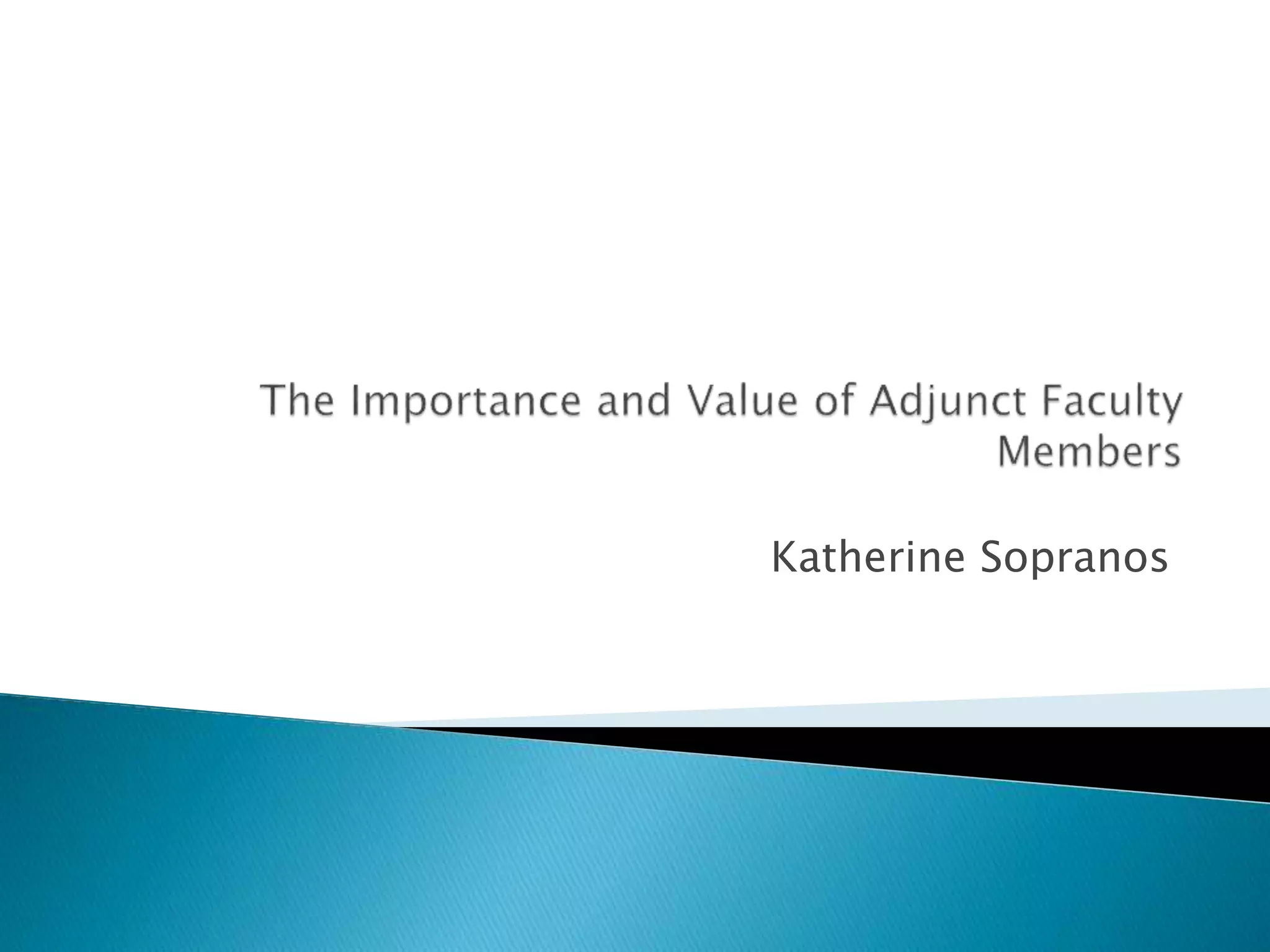 The Importance and Value of Adjunct Faculty Members | PPT