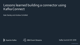 Lessons Learned Building a Connector Using Kafka Connect (Katherine Stanley & Andrew Schofield ...