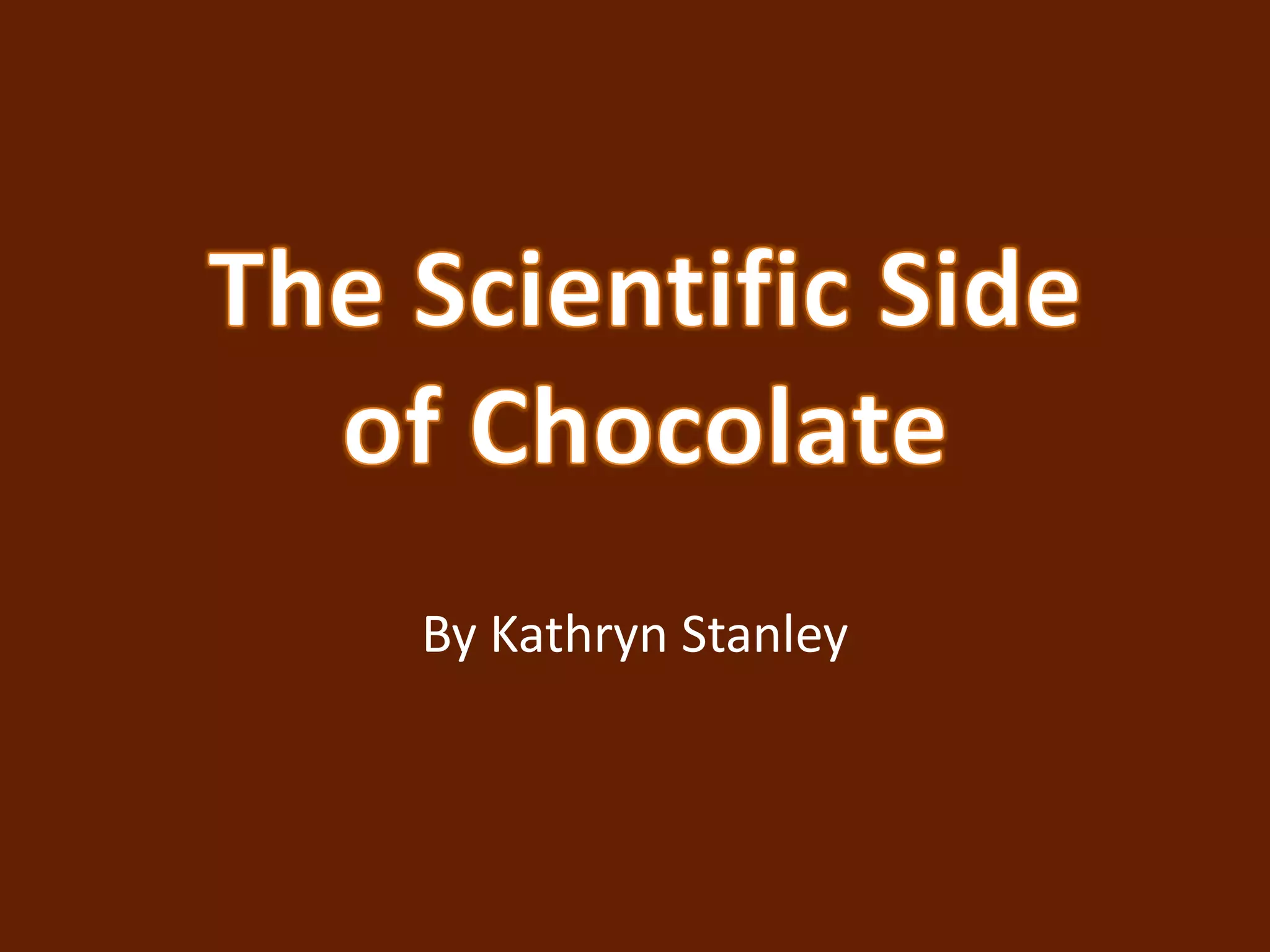 The scientific side of chocolate | PPT
