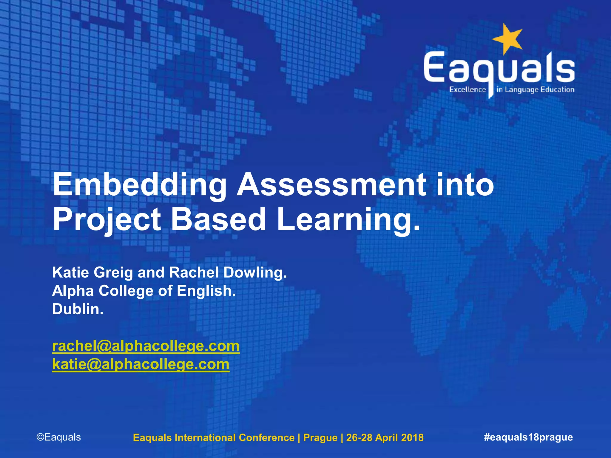 Katie Greig & Rachel Dowling: Embedding Assessment Into Project Based Learning | PPT