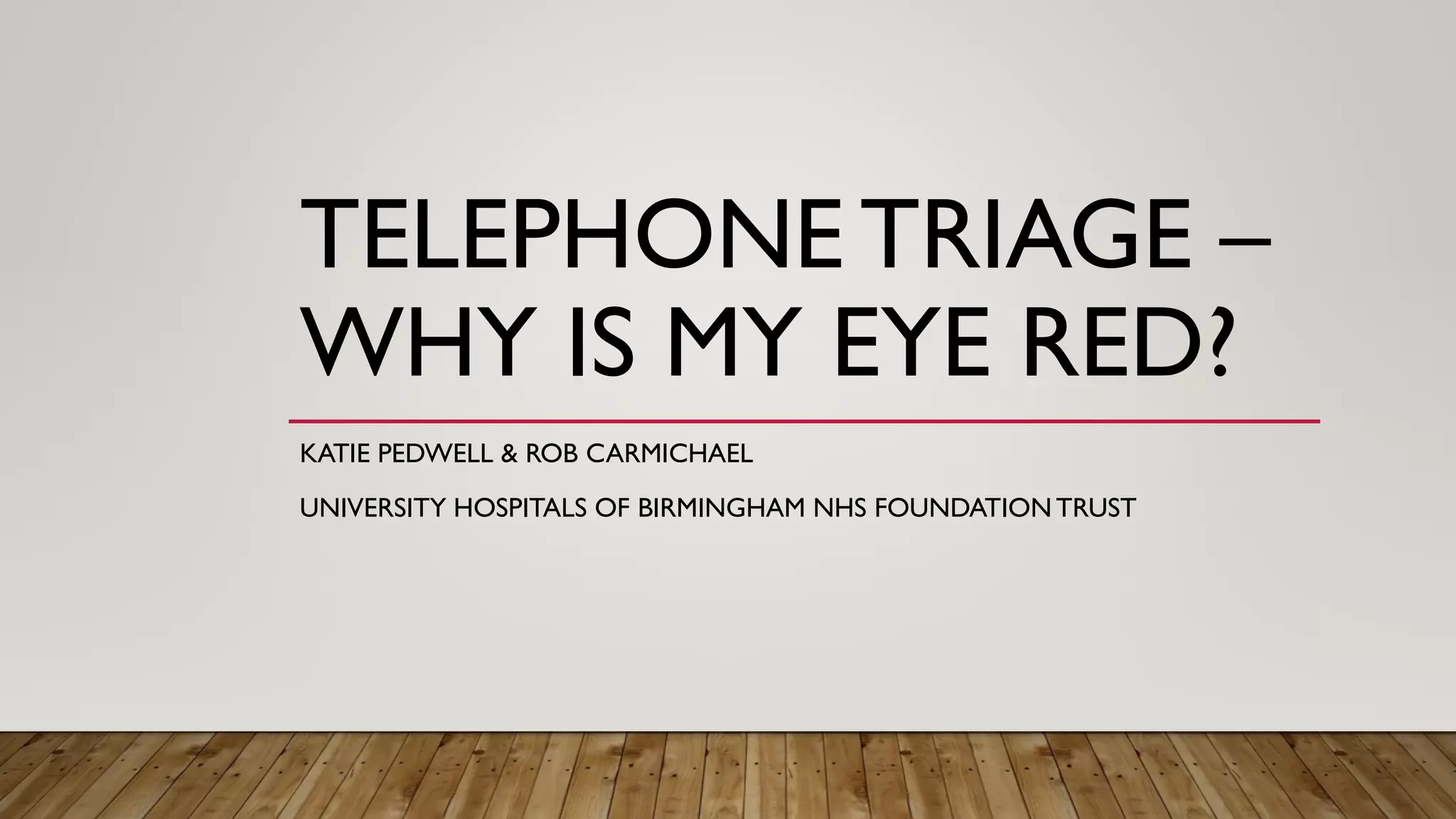 Interactive session: Why is my eye red? Telephone triage - what would you do? | PDF