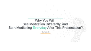 Why you should meditate? | PPTX