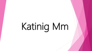 Katinig Mm | PPTX