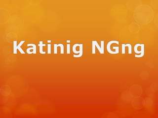 Katinig Ng | PPTX