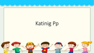 Katinig Pp | PPT