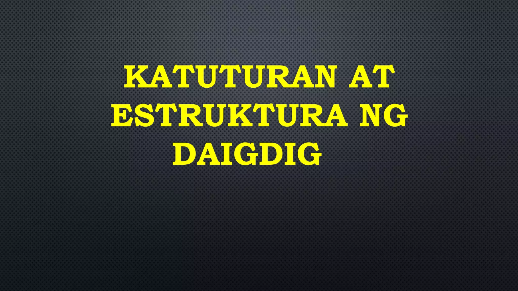 Katuturan at Estruktura ng Daigdig.pptx