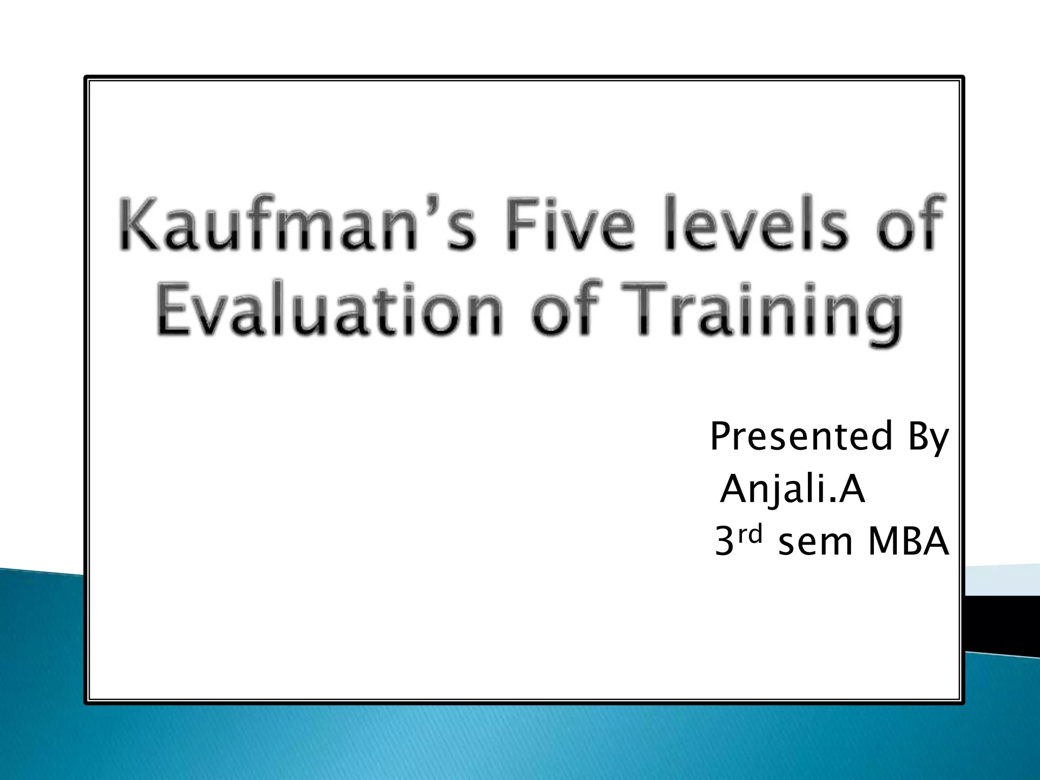 Kaufman’s five levels of evaluation of trainning | PPTX