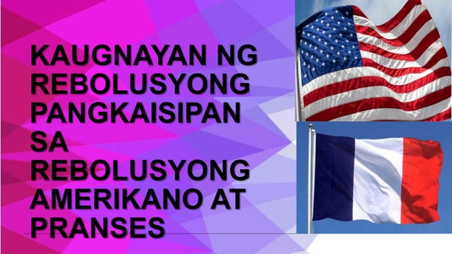 KAUGNAYAN NG REBOLUSYONG PANGKAISIPAN SA REBOLUSYONG AMERIKANO AT ...