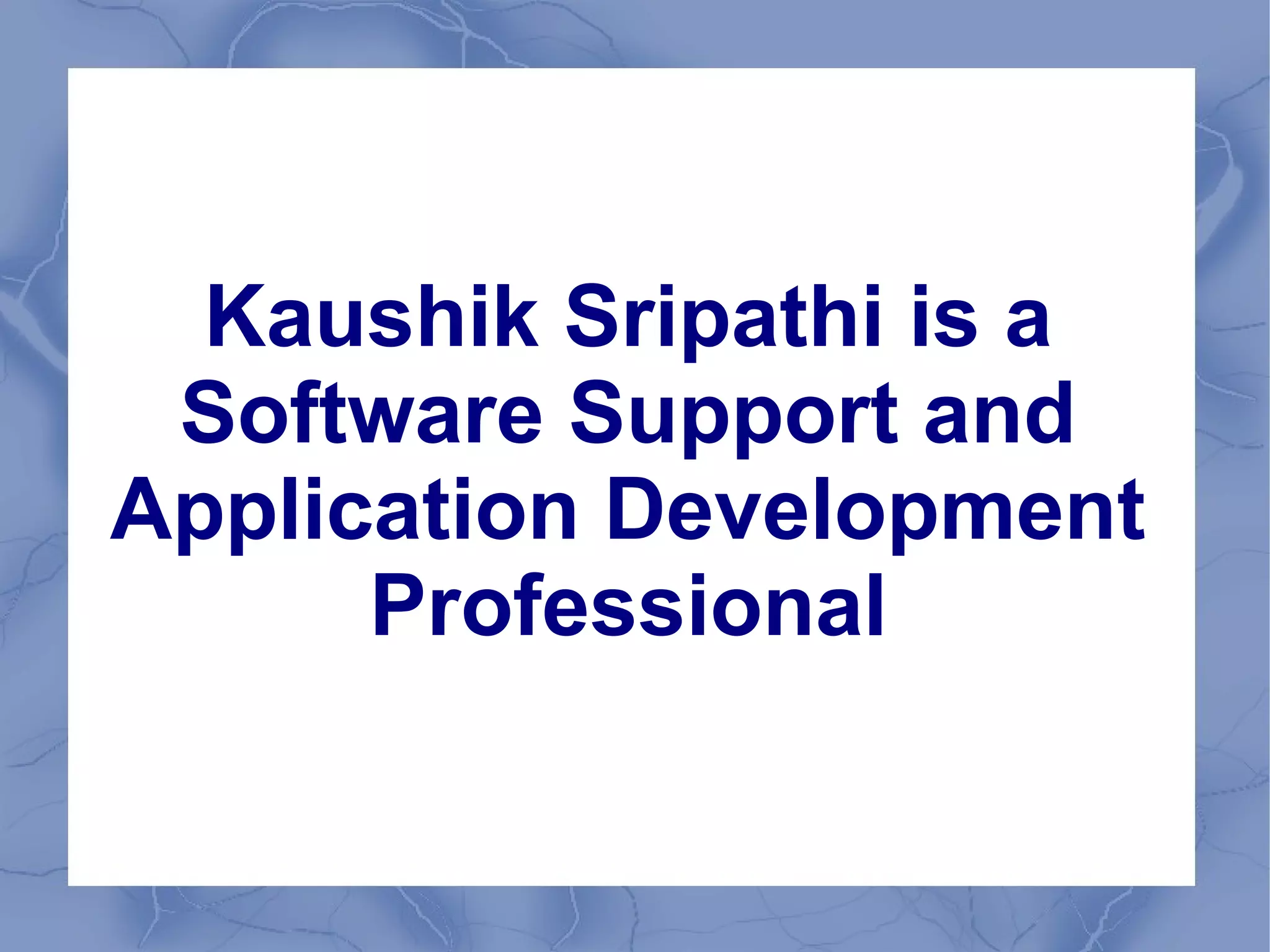 Kaushik Sripathi, KAUSHIK SRIPATHI | PPT