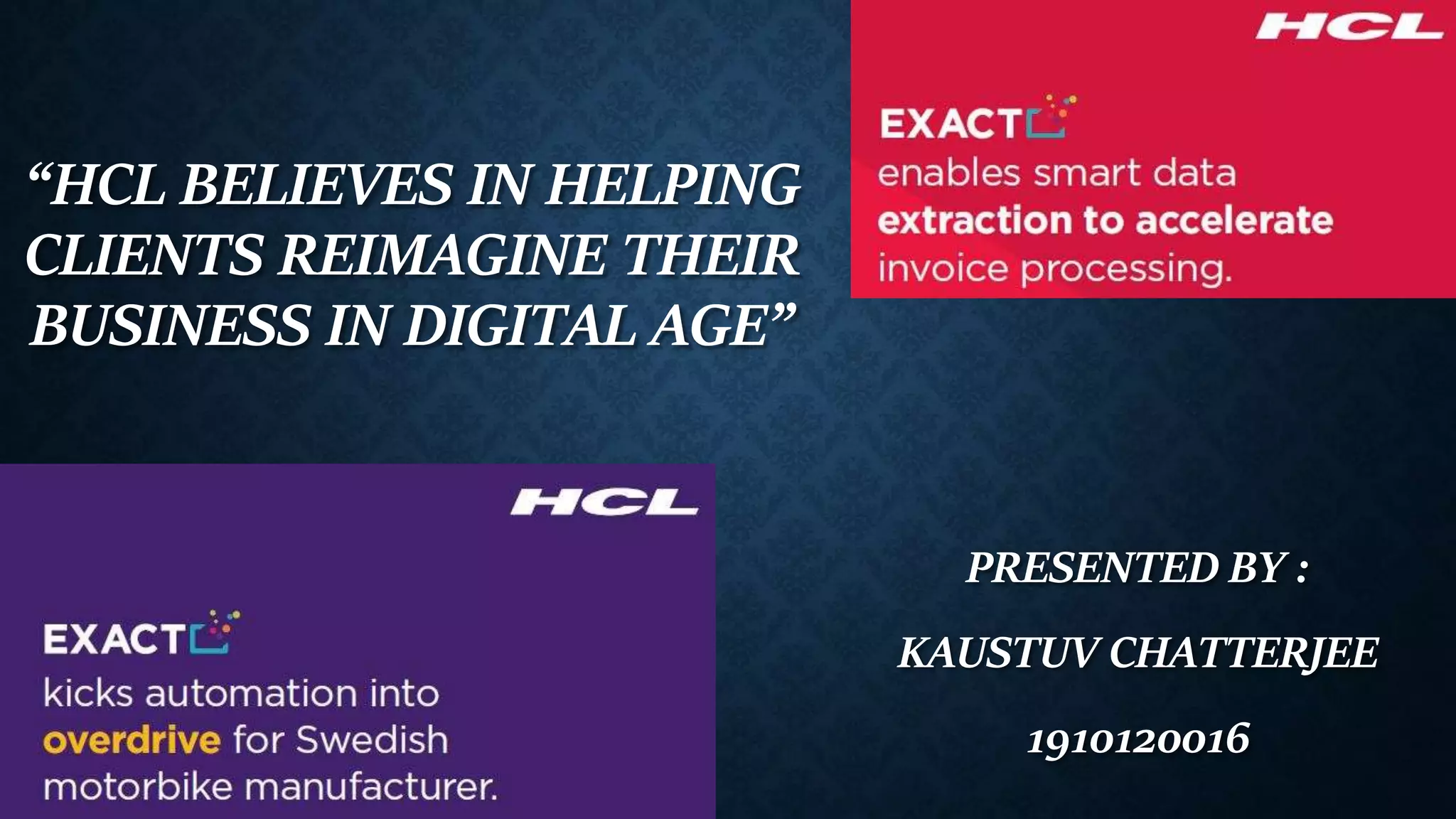 HCL BELIEVES IN HELPING CLIENTS REIMAGINE THEIR BUSINESS IN DIGITAL AGE ...