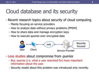 Private Range Query by Perturbation and Matrix Based Encryption | PPT | Free Download