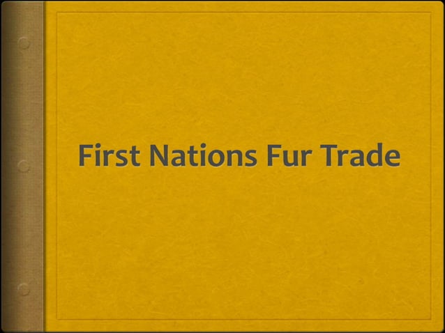 The fur trade for First Nations | PPT