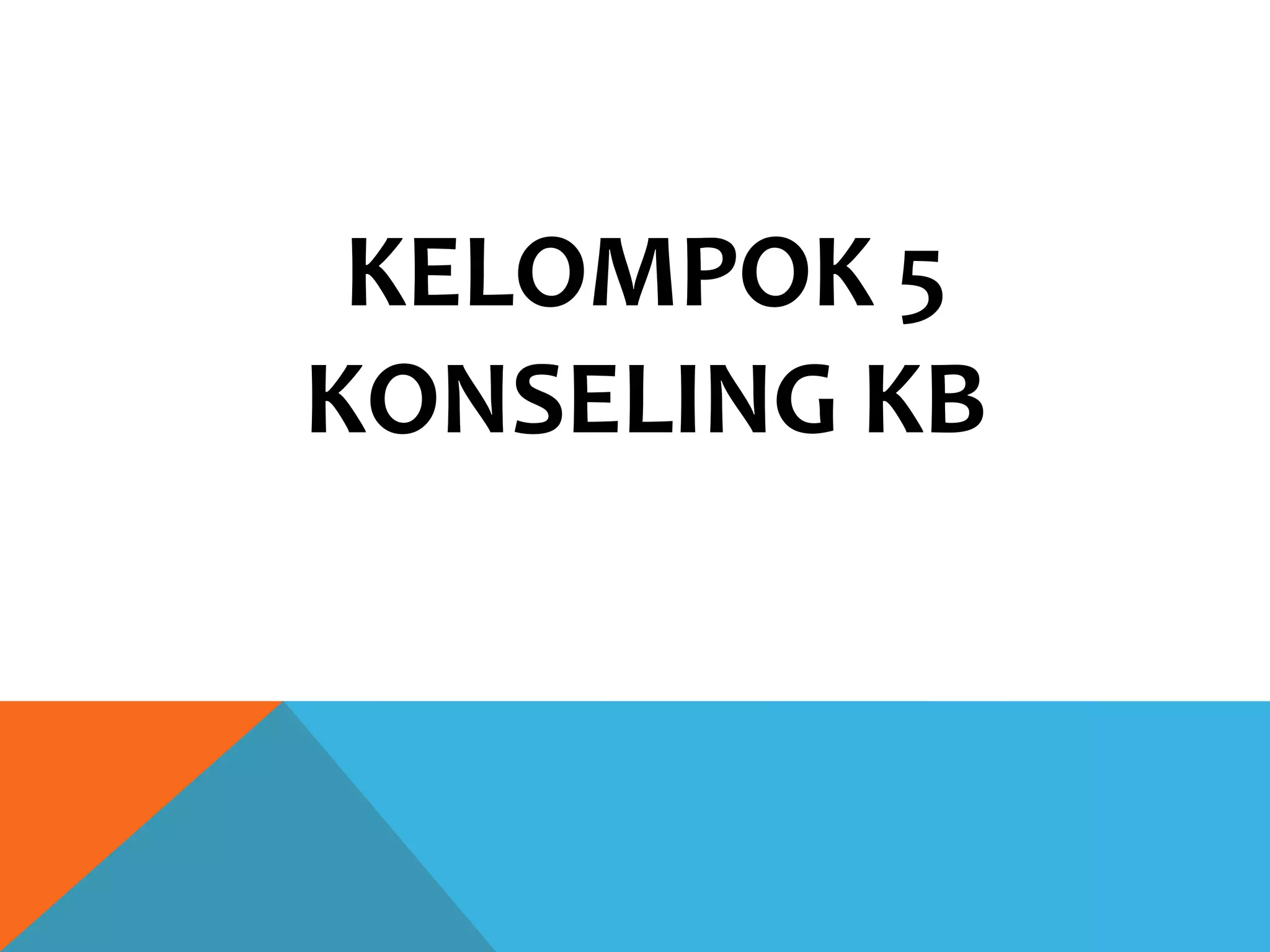 komunikasi kebidanan - konsep konseling asuhan kebidanan | PPTX
