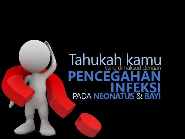 Kb 1 konsep dasar pencegahan infeksi pada neonatus dan bayi | PPTX