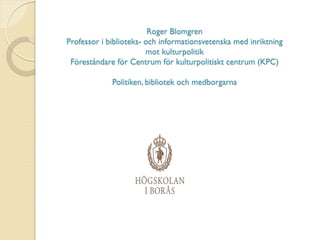 Politiken, biblioteket och medborgarna | PPT