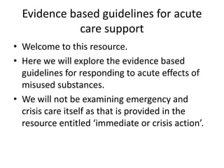 Evidence based guidelines for responding to acute care and support ...