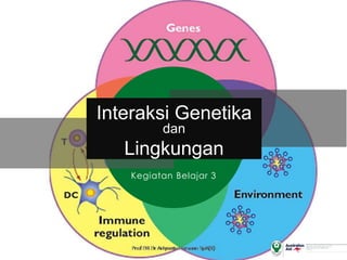 Kb 3 interaksi genetika dan lingkungan | PPTX