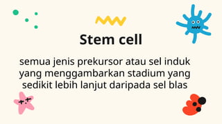 penjelasan, pengertian, contoh stem cell | PPTX