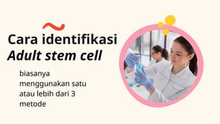 penjelasan, pengertian, contoh stem cell | PPTX