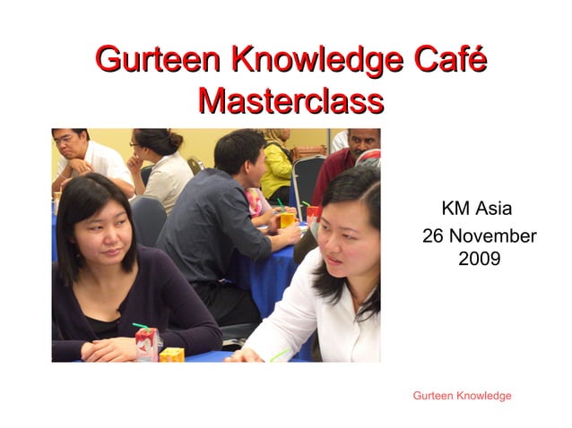 Knowledge Cafe Masterclass, KM Asia 2009 | PPT