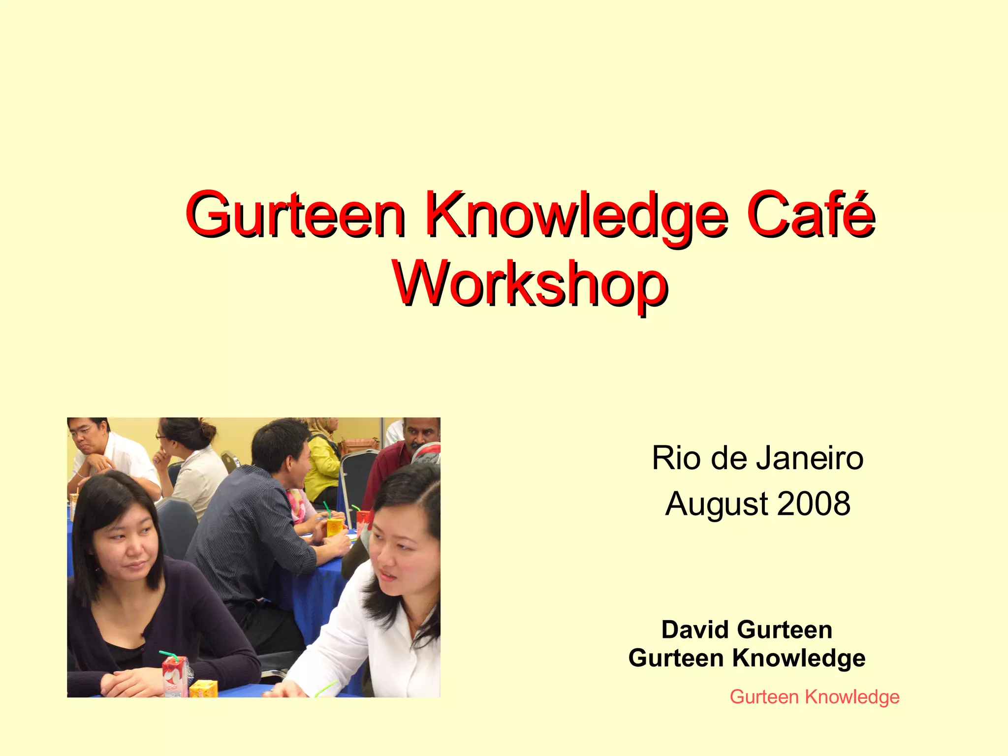 Knowledge Cafe Workshop: Rio de Janeiro, August 2008 | PPT