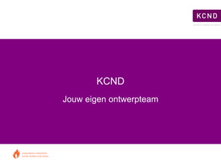 KCND bureaupresentatie | PPT