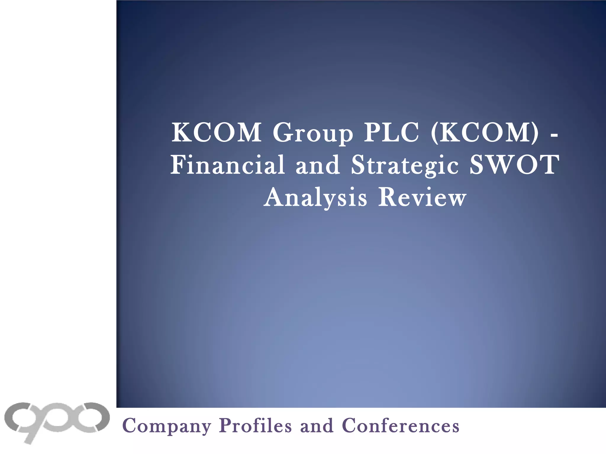 Kcom group plc (kcom) financial and strategic swot analysis review | PPT | Business ...