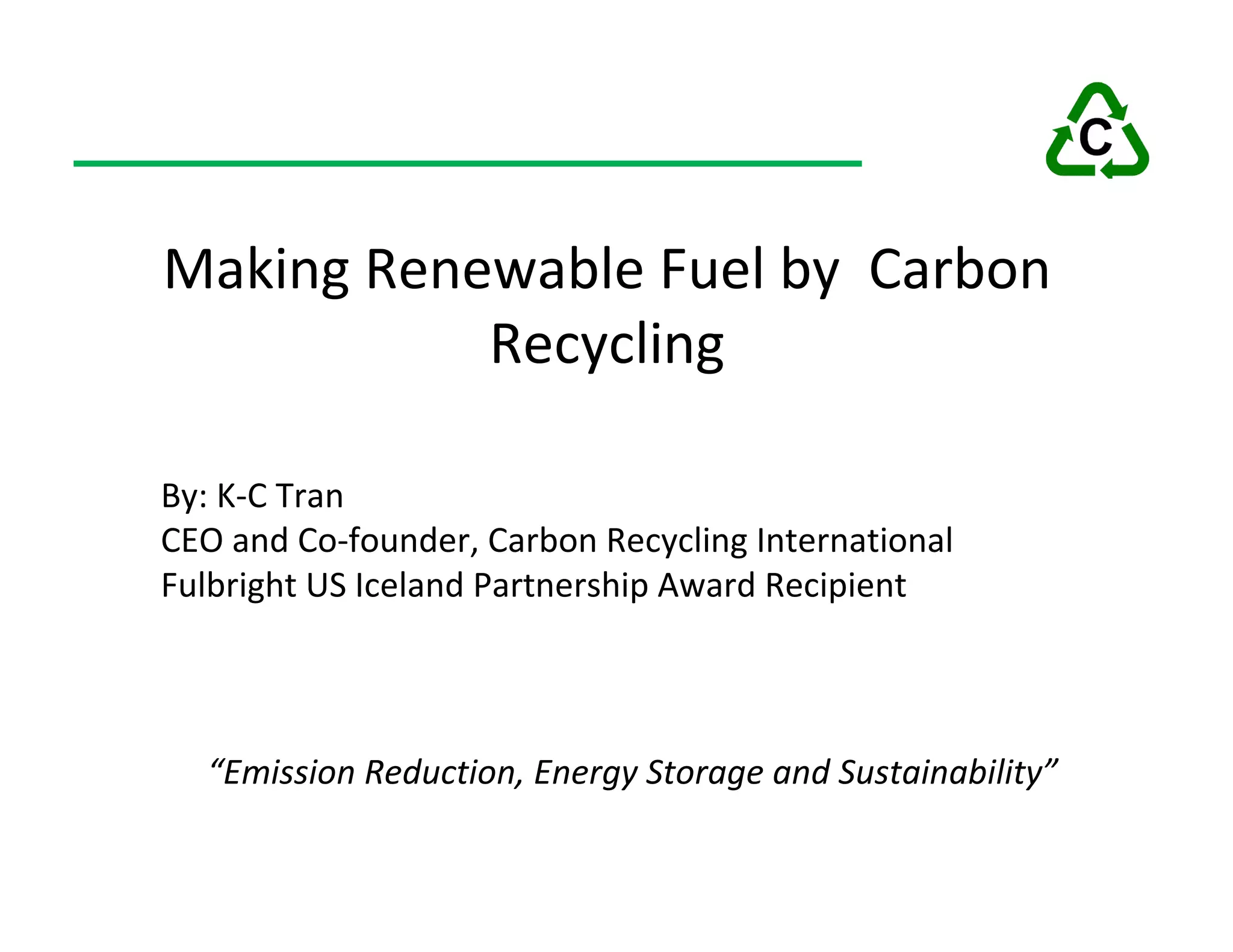 Making Renewable Fuel by Carbon Recycling - KC Tran - Carbon Recycling International - April ...