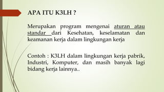 Kd 3.1 menerapkan k3 lh disesuaikan lingkungan kerja | PPT