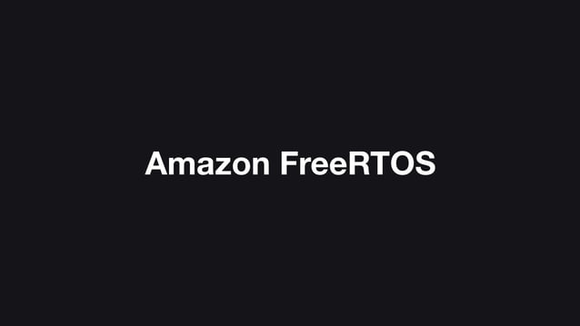 사물 인터넷을 위한 AWS FreeRTOS 소개 | PPT | Free Download