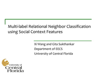 2013 KDD conference presentation--"Multi-Label Relational Neighbor Classification using Social ...