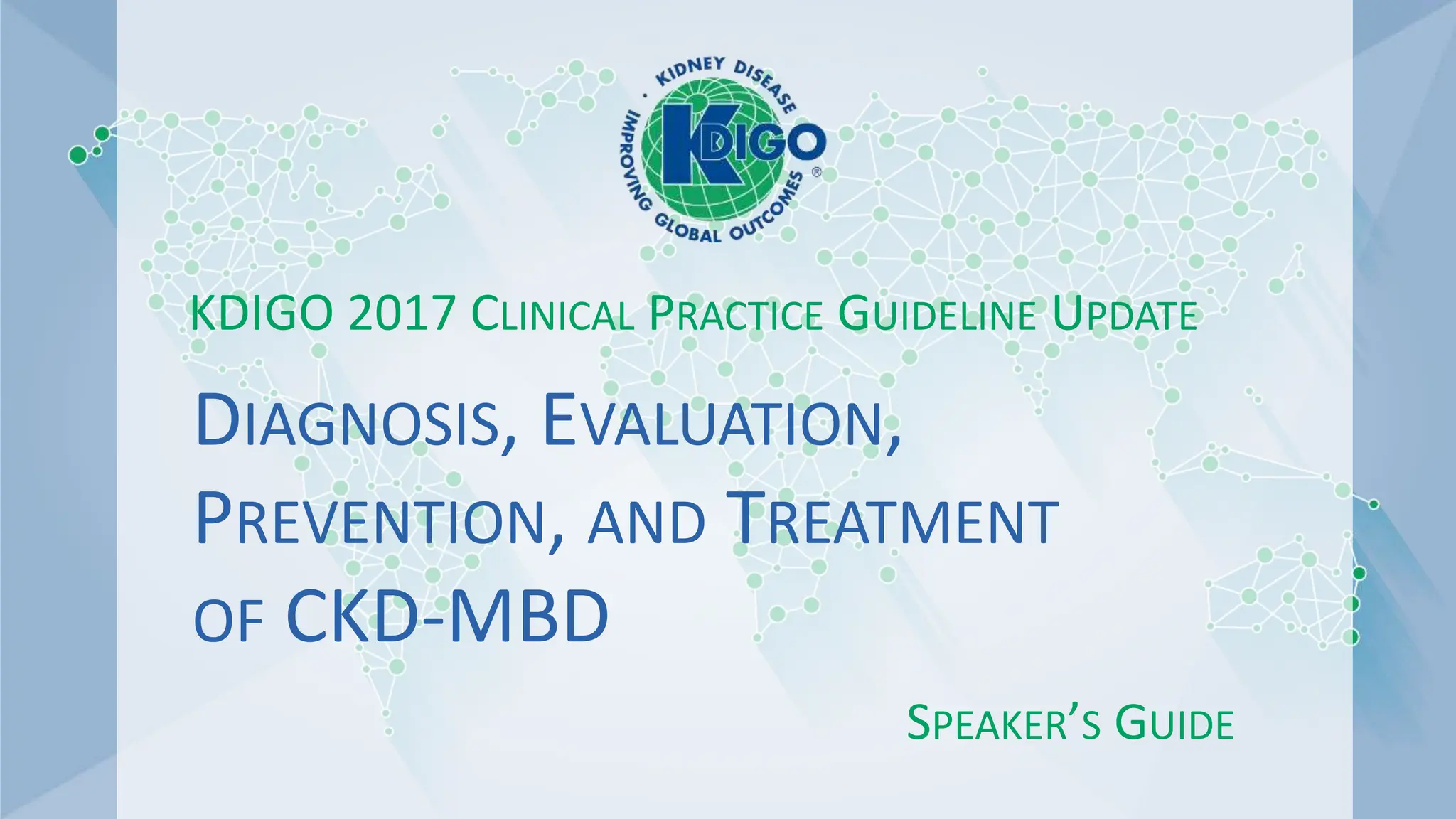 KDIGO-2017-CKD-MBD-Update_Speakers-Guide_Revised-8.18.pptx