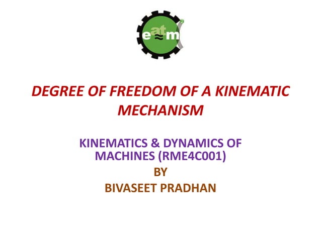 DEGREE OF FREEDOM OF A KINEMATIC MECHANISM | PPTX