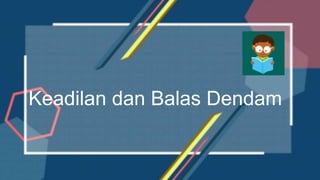 Keadilan dan balas dendam | PPT