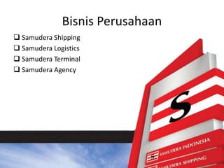 PT SAMUDERA INDONESIA KEAGENAN KAPAL AGN | PPTX