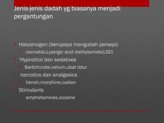 KEBERGANTUNGAN KEPADA DADAH (rawatan dan rehabilitasi) | PPT