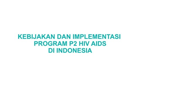 Kebijakan dan Implementasi Program HIV AIDS.pptx