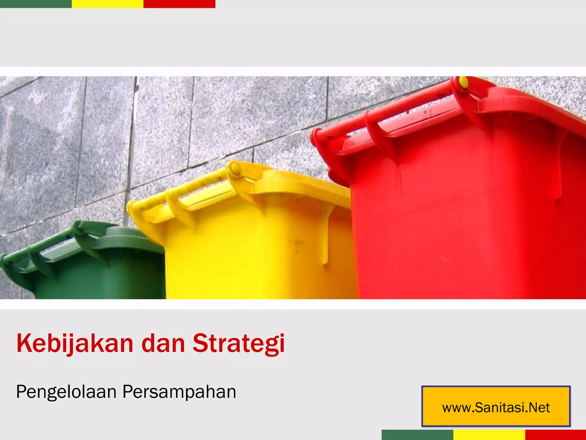 Kebijakan dan strategi pengelolaan persampahan | PPT