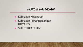 Kebijakan pemerintah Indonesia tentang penanggulangan penyakit HIV.pptx