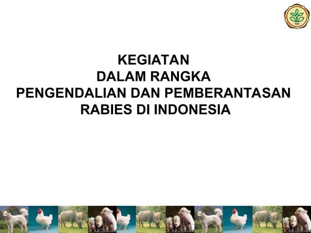 Kebijakan Pengendalian dan Penanggulangan Rabies di Indonesia 2015 | PPT