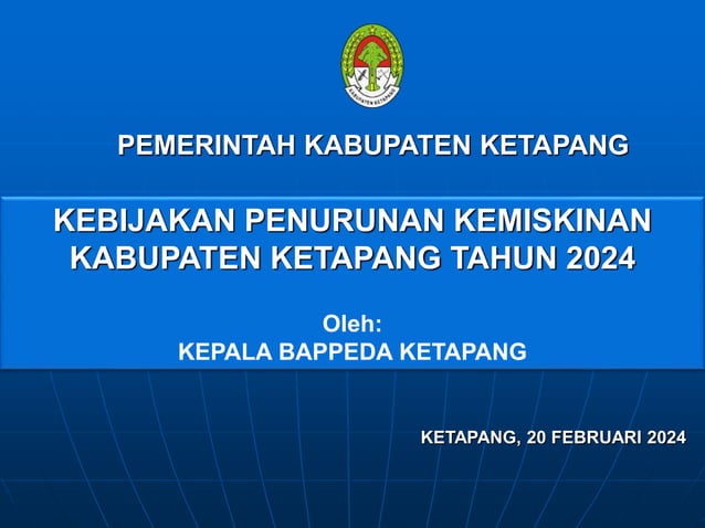 Kebijakan Penurunan Kemiskinan di Kabupaten Ketapang Tahun 2024 New.pptx