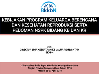 KEBIJAKAN PROGRAM KELUARGA BERENCANA DAN KESEHATAN REPRODUKSI SERTA ...