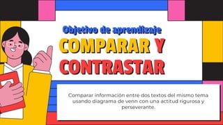 Objetivo de aprendizaje comparar y contrastar | PPTX