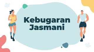 KEBUGARAN JASMANI 2.pptx