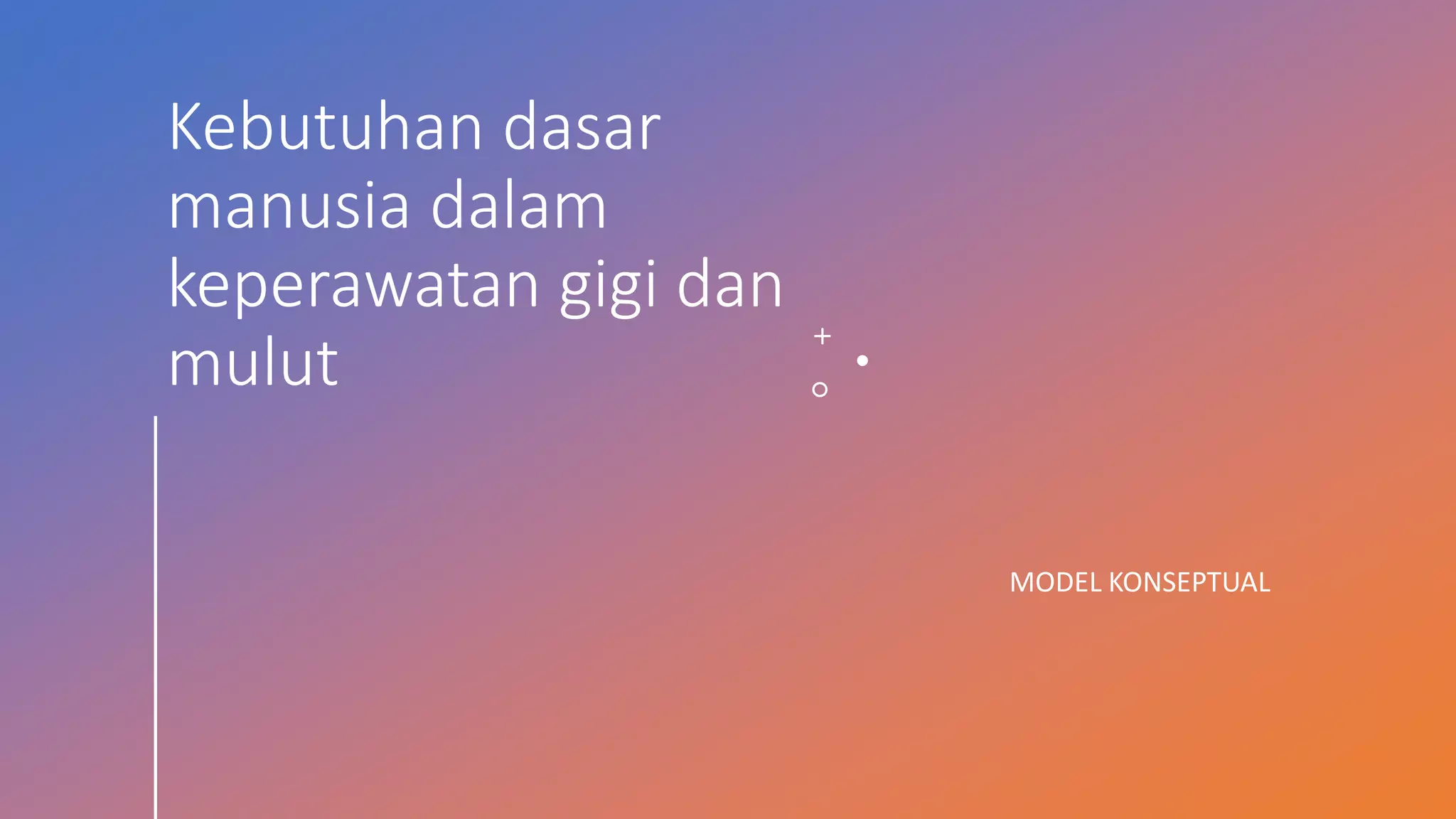 Kebutuhan dasar manusia dalam keperawatan gigi dan mulut | PPTX