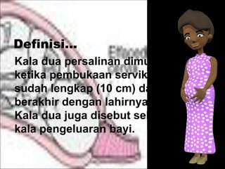 kebutuhan ibu dalam kala II persalinan.ppt