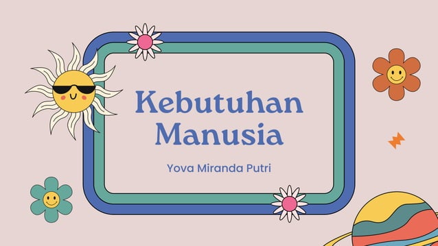 Powerpoint tentang Kebutuhan Manusia kelas X | PPT